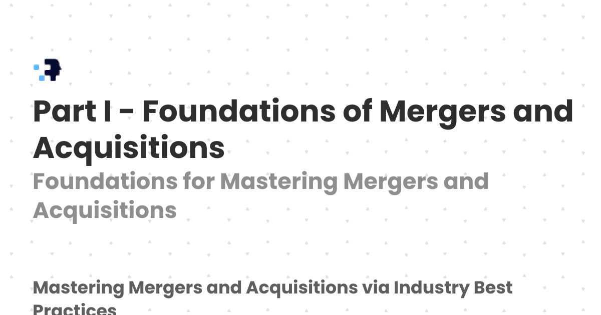 Part I - Foundations of Mergers and Acquisitions | Mastering Mergers ...